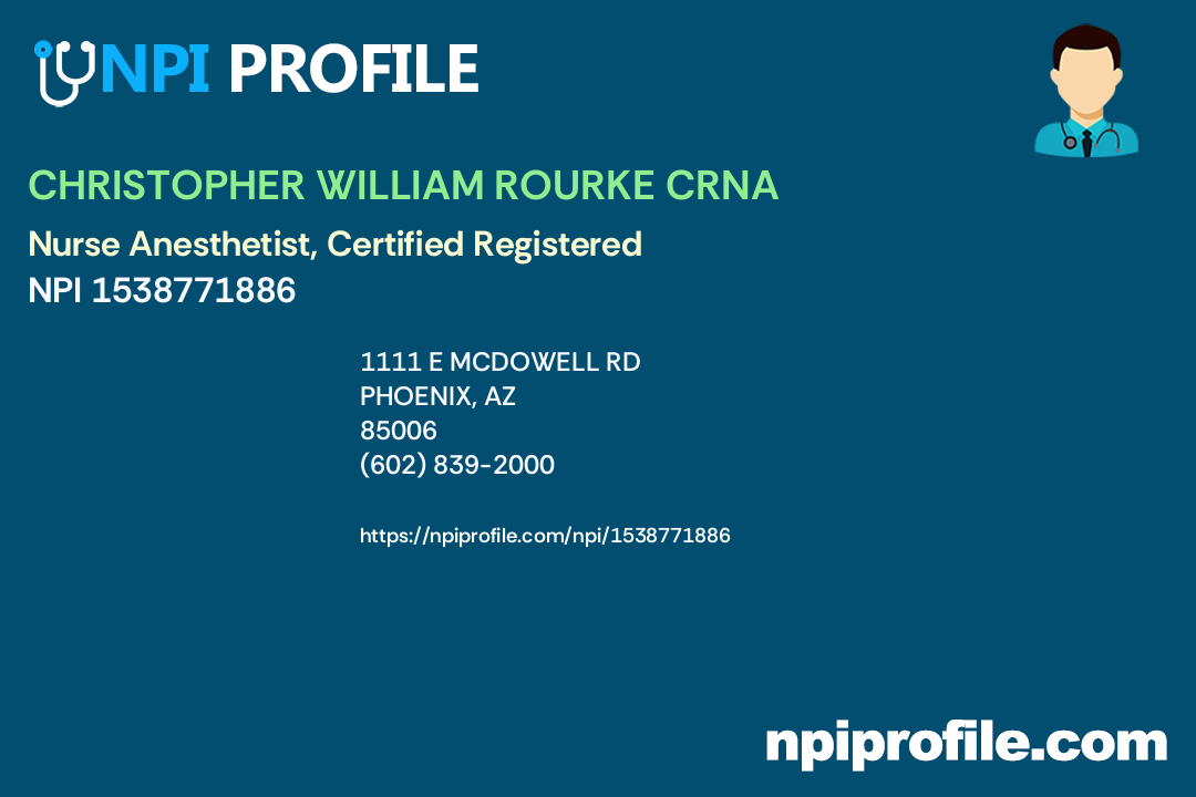 CHRISTOPHER WILLIAM ROURKE CRNA - NPI 1538771886 - Nurse Anesthetist ...