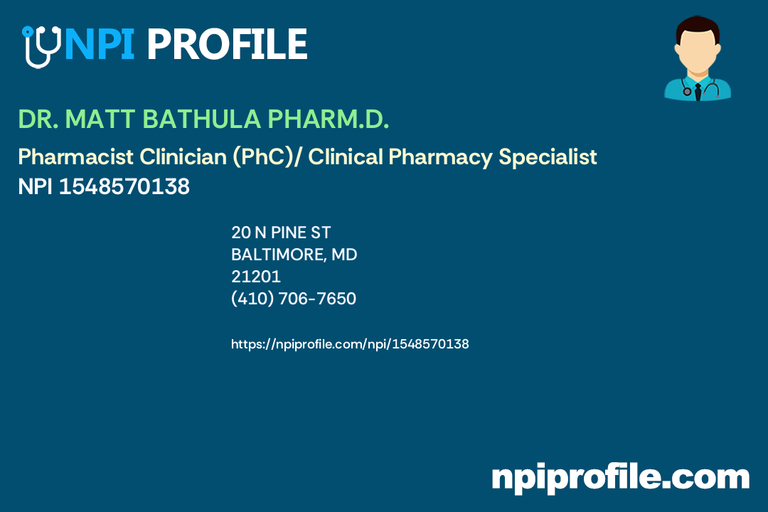 DR. MATT BATHULA PHARM.D. - NPI 1548570138 - Pharmacist in Baltimore, MD