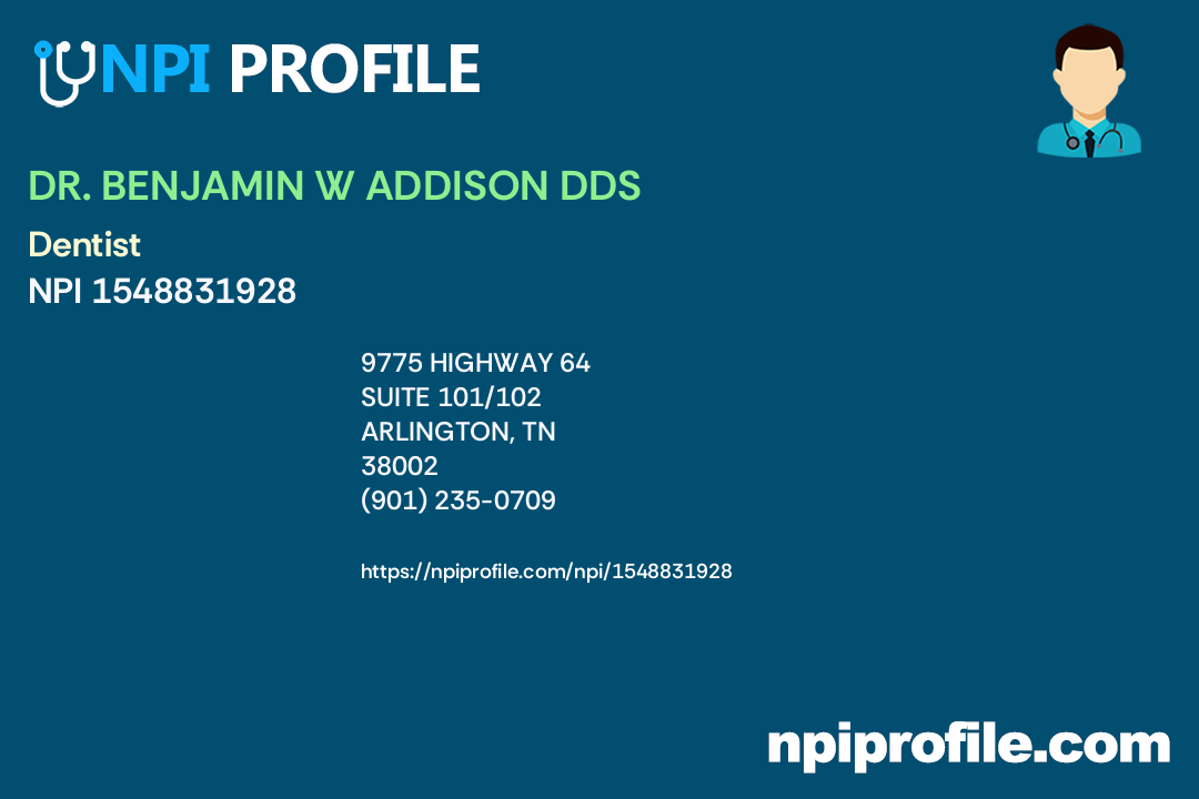 DR. BENJAMIN W ADDISON DDS - NPI 1548831928 - Dentist in Arlington, TN