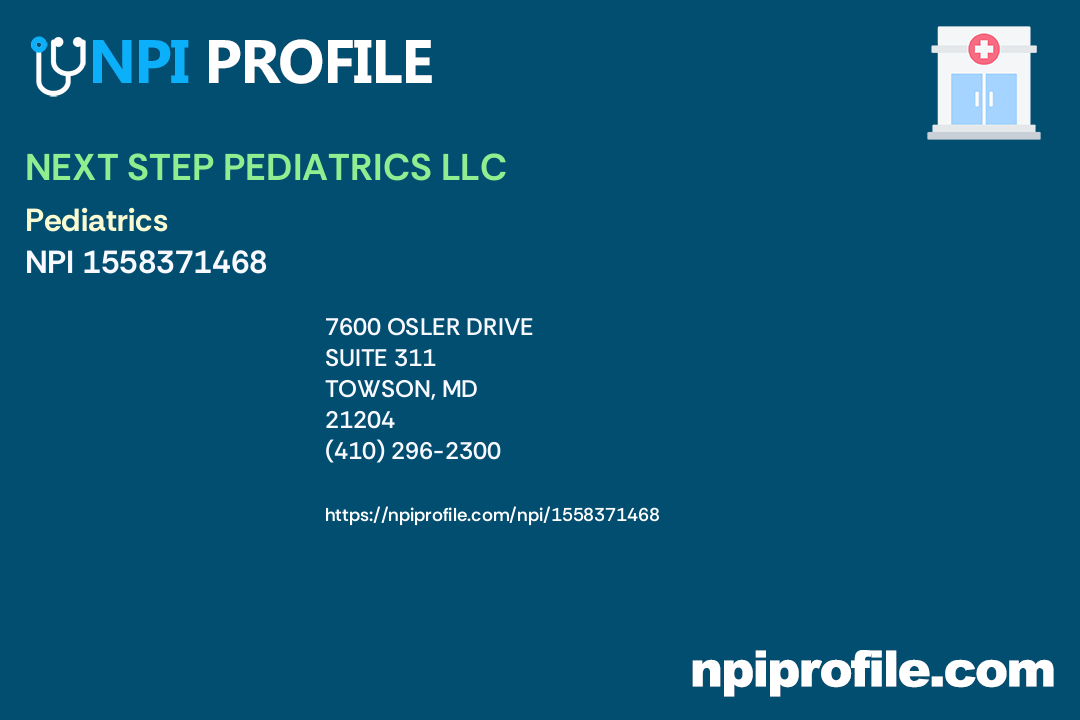NEXT STEP PEDIATRICS LLC - NPI 1558371468 - Pediatrics in Towson, MD