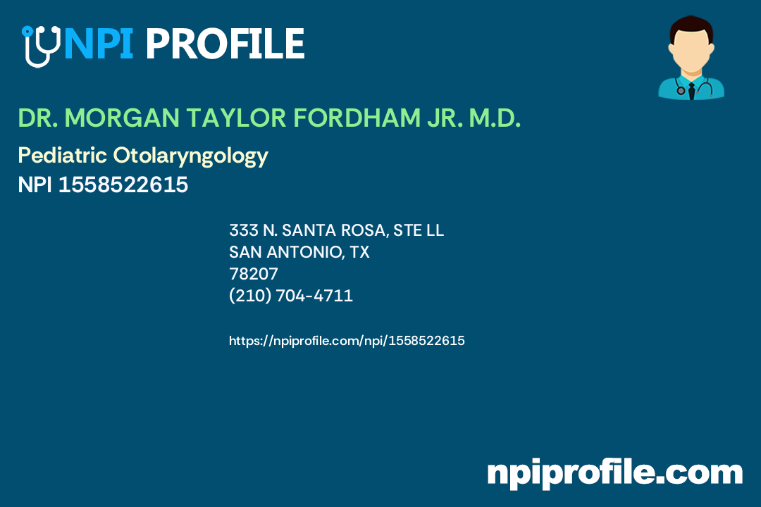 DR. MORGAN TAYLOR FORDHAM JR. M.D. - NPI 1558522615 - Otolaryngology in ...