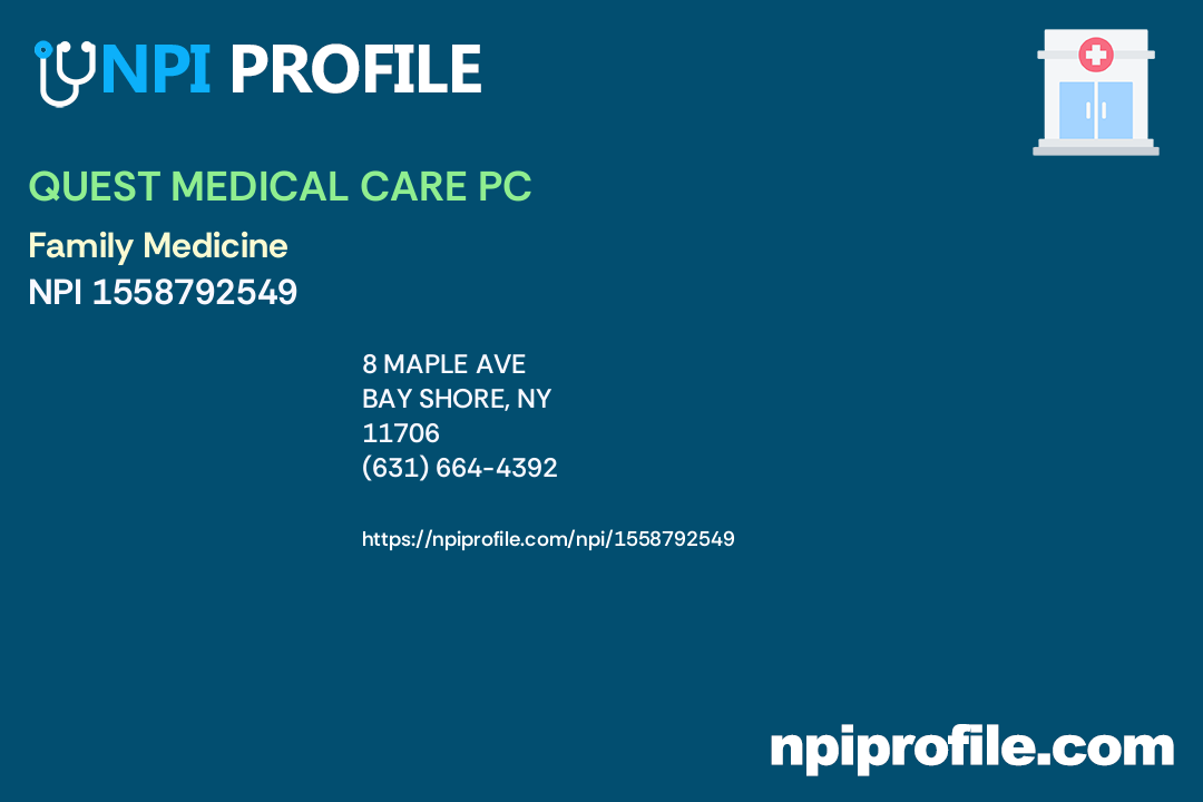 QUEST MEDICAL CARE PC - NPI 1558792549 - Family Medicine in Bay Shore, NY