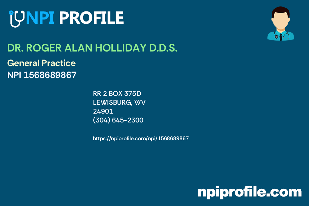 DR. ROGER ALAN HOLLIDAY D.D.S. - NPI 1568689867 - Dentist in Lewisburg, WV