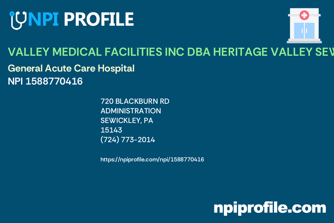 VALLEY MEDICAL FACILITIES INC DBA HERITAGE VALLEY SEWICKLEY - NPI ...