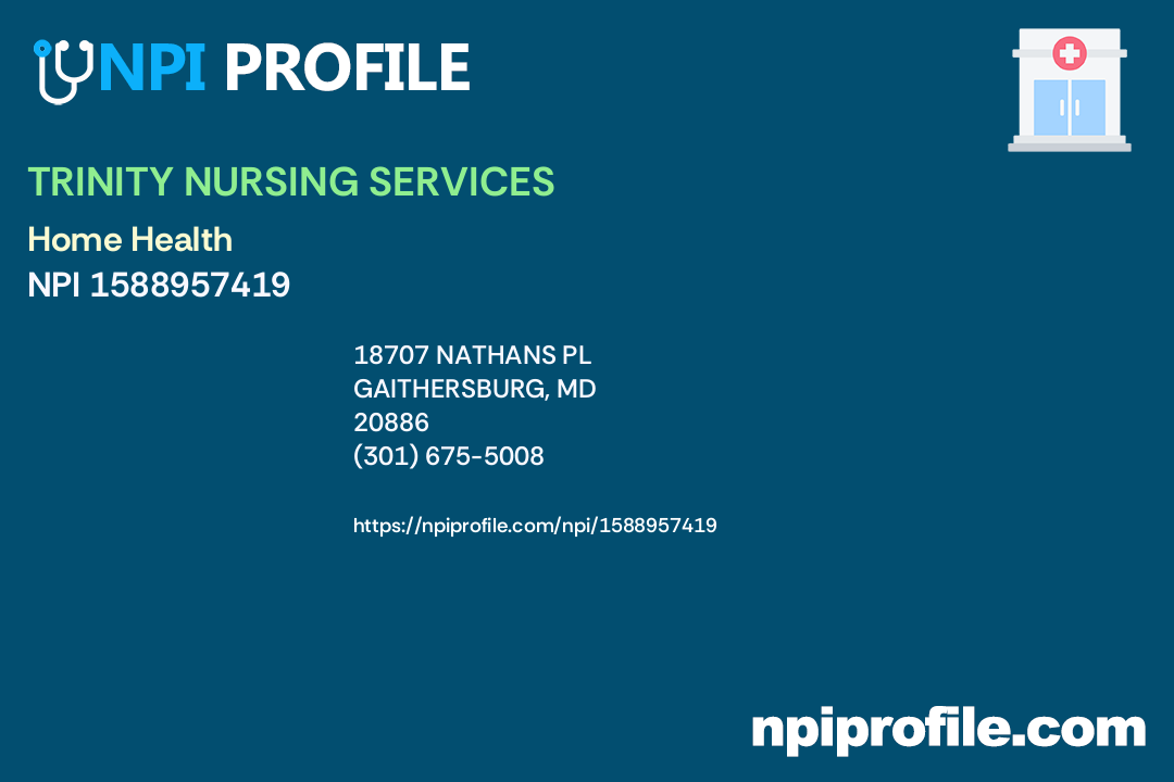 TRINITY NURSING SERVICES - NPI 1588957419 - Home Health in Gaithersburg, MD