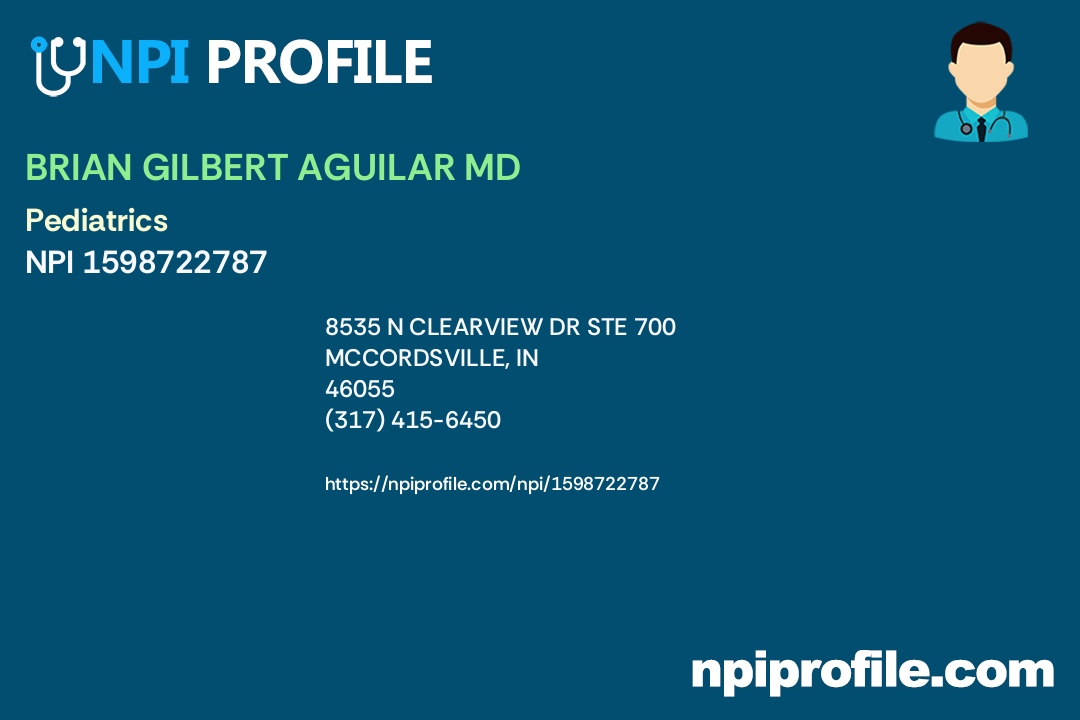 BRIAN GILBERT AGUILAR MD - NPI 1598722787 - Pediatrics in Mccordsville, IN