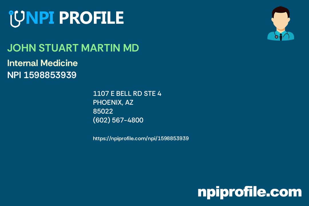 JOHN STUART MARTIN MD - NPI 1598853939 - Internal Medicine in Phoenix, AZ