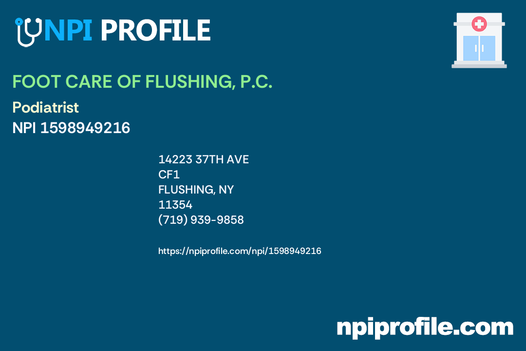 FOOT CARE OF FLUSHING, P.C. - NPI 1598949216 - Podiatrist in Flushing, NY