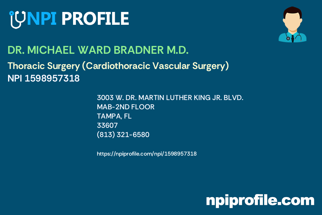 DR. MICHAEL WARD BRADNER M.D. - NPI 1598957318 - Thoracic Surgery ...