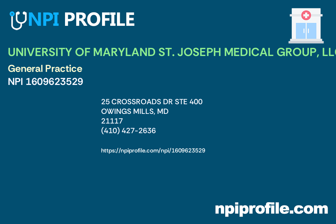 UNIVERSITY OF MARYLAND ST. JOSEPH MEDICAL GROUP, LLC - NPI 1609623529 ...