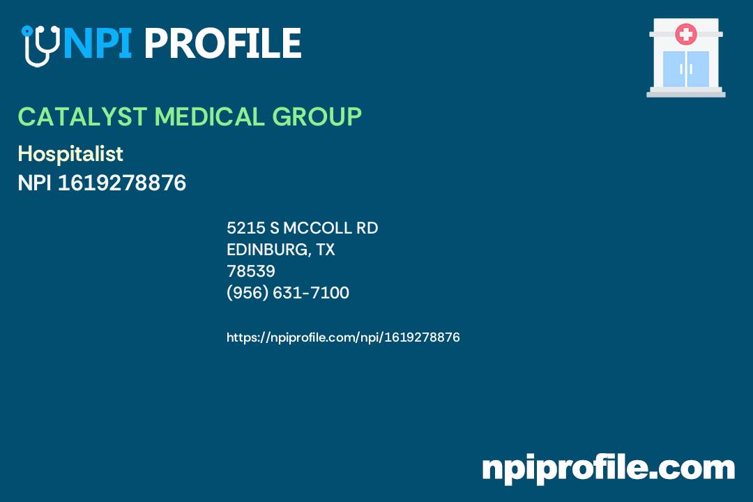CATALYST MEDICAL GROUP - NPI 1619278876 - Hospitalist in Edinburg, TX