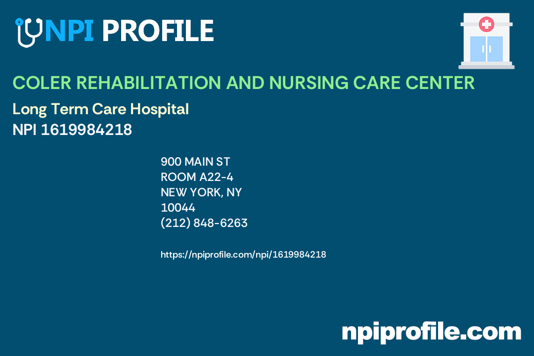 COLER REHABILITATION AND NURSING CARE CENTER - NPI 1619984218 - Long ...