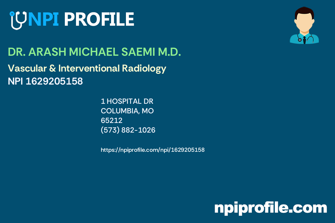 DR. ARASH MICHAEL SAEMI M.D. - NPI 1629205158 - Radiology in Columbia, MO