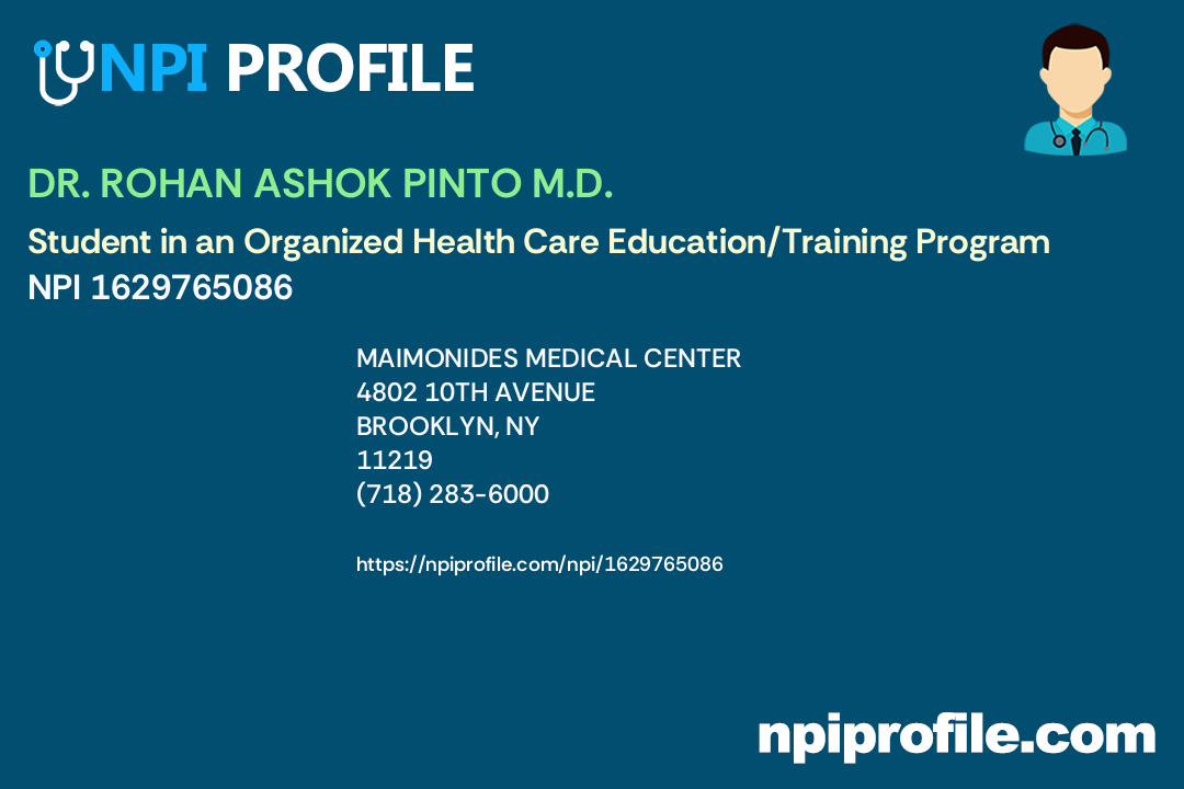 DR. ROHAN ASHOK PINTO M.D. - NPI 1629765086 - Student in an Organized ...
