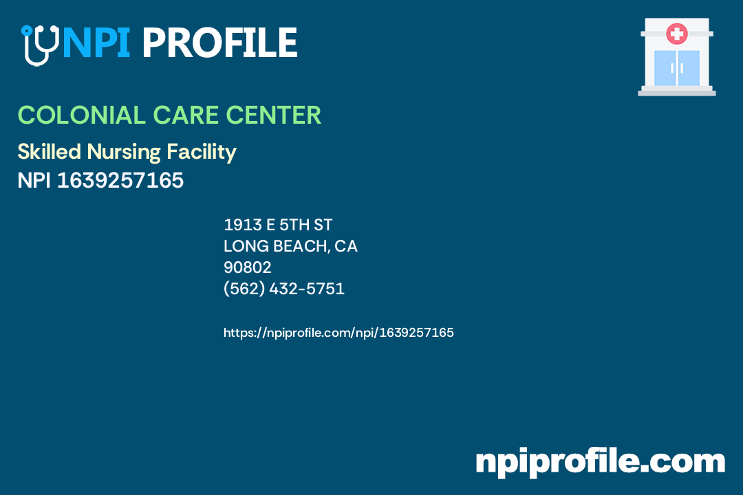 COLONIAL CARE CENTER - NPI 1639257165 - Skilled Nursing Facility in ...