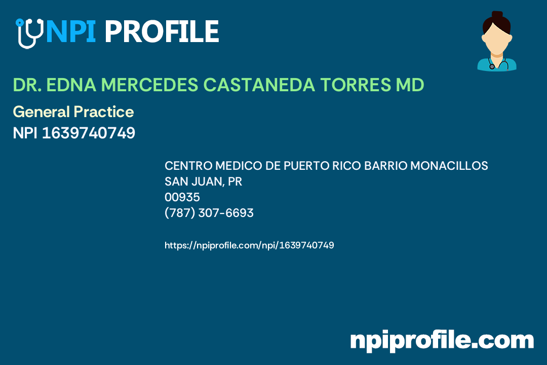 DR. EDNA MERCEDES CASTANEDA TORRES MD - NPI 1639740749 - General ...