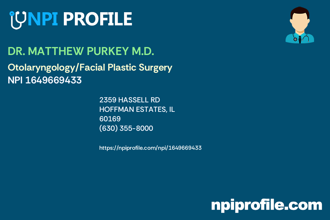 DR. MATTHEW PURKEY M.D. - NPI 1649669433 - Otolaryngology in Hoffman ...