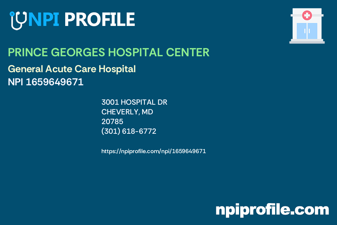 PRINCE GEORGES HOSPITAL CENTER - NPI 1659649671 - General Acute Care ...