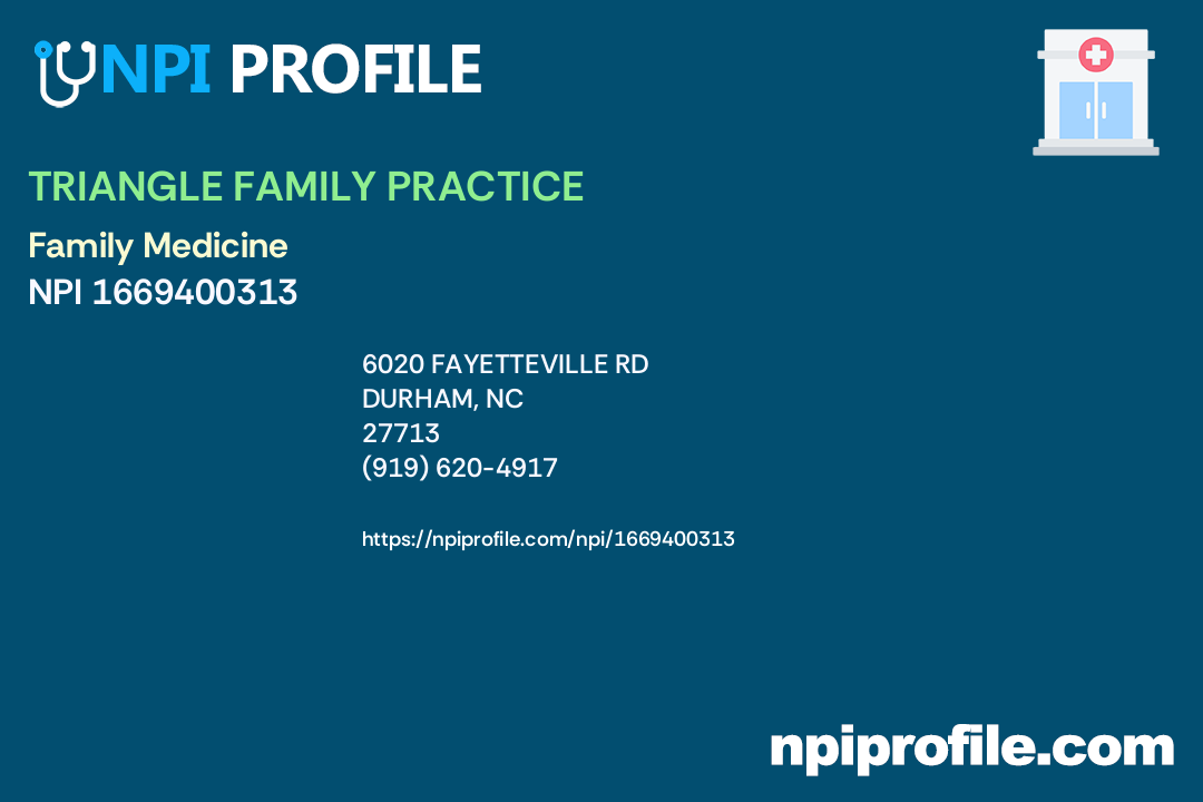 TRIANGLE FAMILY PRACTICE - NPI 1669400313 - Family Medicine in Durham, NC