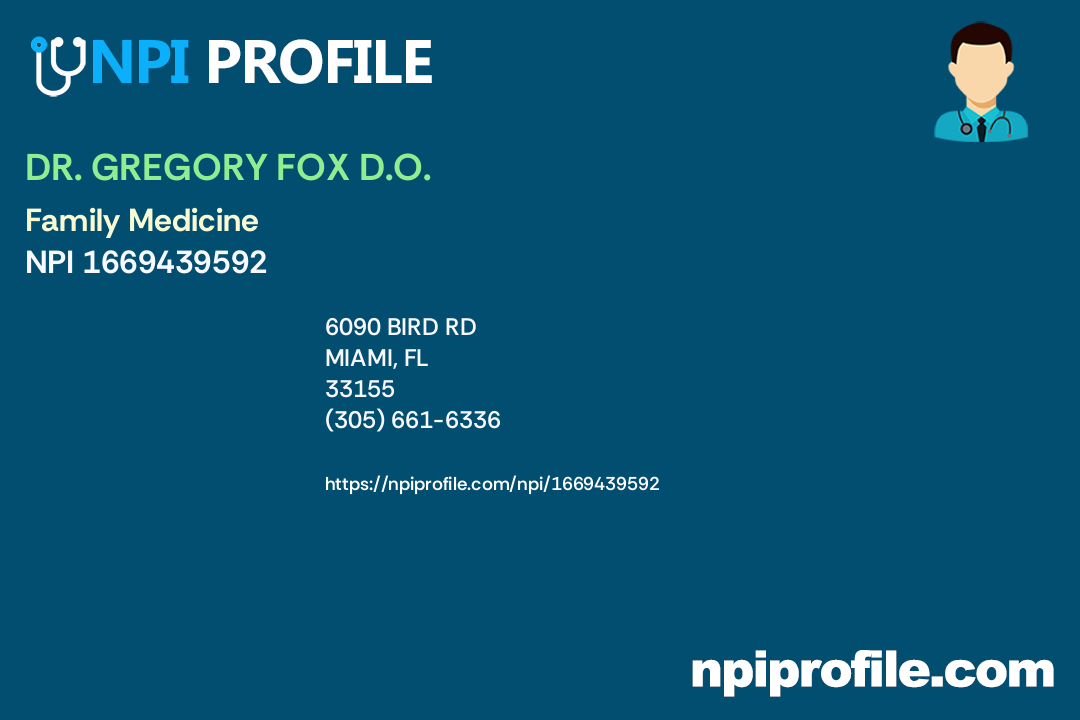 DR. GREGORY FOX D.O. - NPI 1669439592 - Family Medicine in Miami, FL