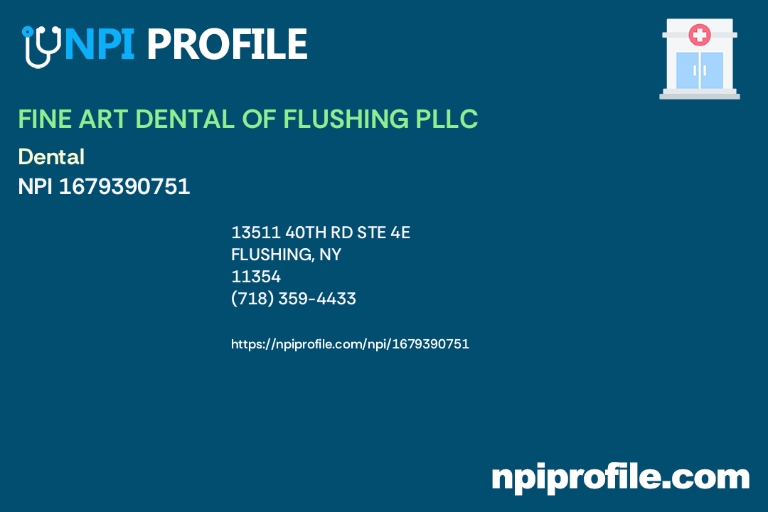 FINE ART DENTAL OF FLUSHING PLLC - Complete NPI Record 1679390751