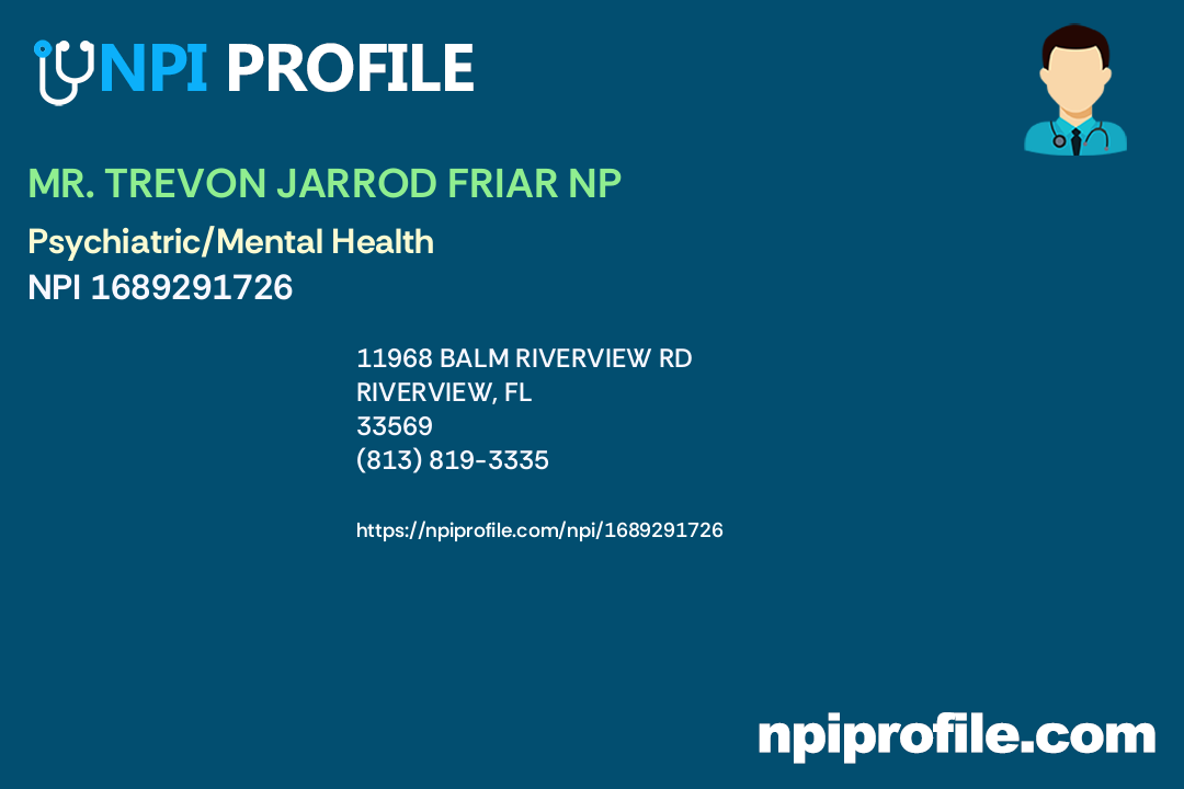MR. TREVON JARROD FRIAR NP - NPI 1689291726 - Nurse Practitioner in ...