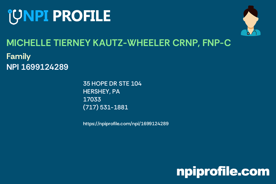 MICHELLE TIERNEY KAUTZ-WHEELER CRNP, FNP-C - NPI 1699124289 - Nurse ...
