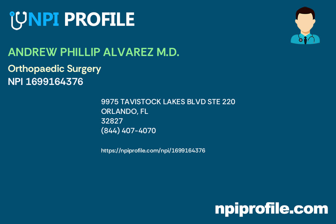 ANDREW PHILLIP ALVAREZ M.D. - NPI 1699164376 - Orthopaedic Surgery in ...
