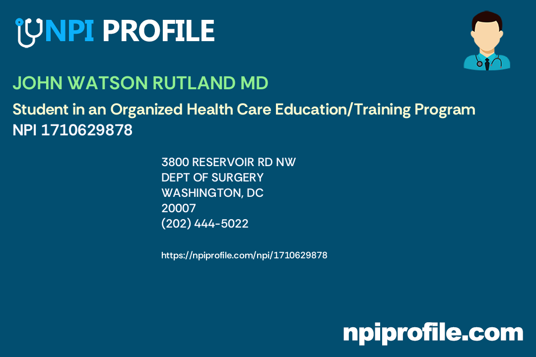 JOHN WATSON RUTLAND MD - NPI 1710629878 - Student in an Organized ...