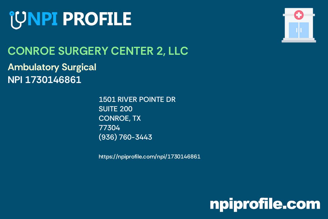CONROE SURGERY CENTER 2, LLC - NPI 1730146861 - Clinic/Center in Conroe, TX