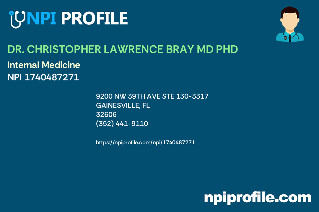 DR. CHRISTOPHER LAWRENCE BRAY MD PHD - NPI 1740487271 - Internal ...