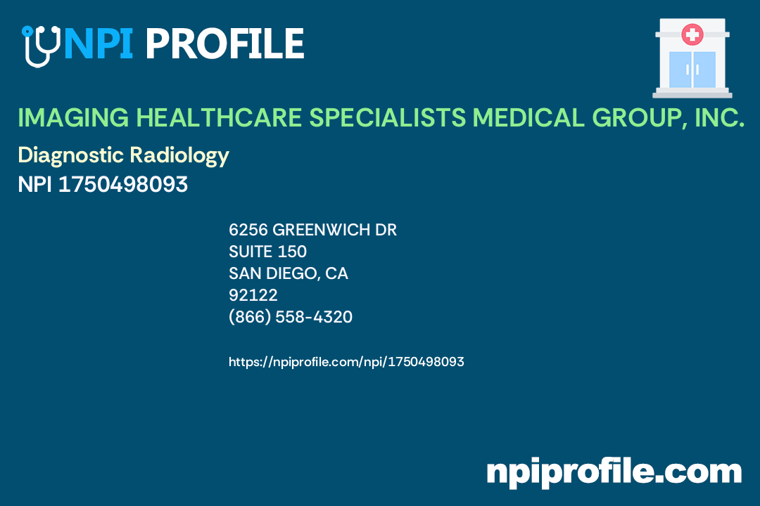 IMAGING HEALTHCARE SPECIALISTS MEDICAL GROUP, INC. - NPI 1750498093 - Radiology in San Diego, CA