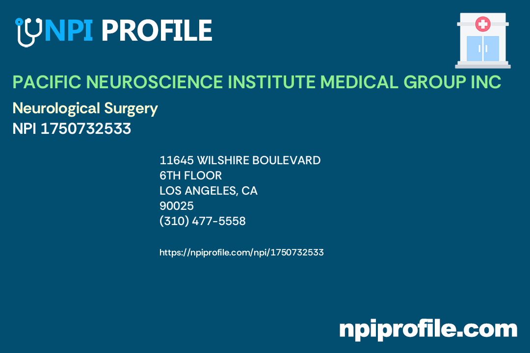 PACIFIC NEUROSCIENCE INSTITUTE MEDICAL GROUP INC - NPI 1750732533 ...