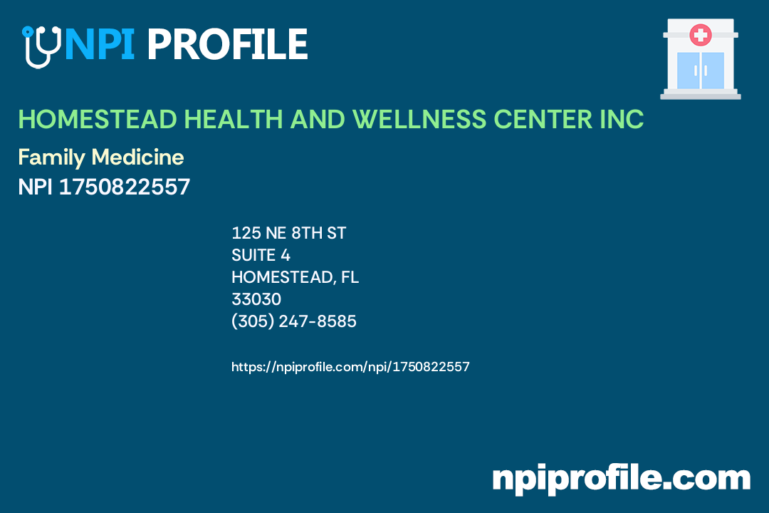 HOMESTEAD HEALTH AND WELLNESS CENTER INC - NPI 1750822557 - Family ...