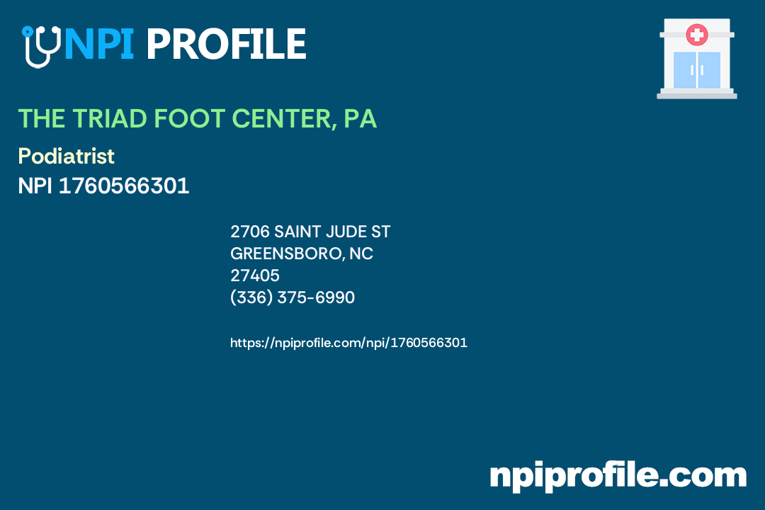 THE TRIAD FOOT CENTER, PA - NPI 1760566301 - Podiatrist in Greensboro, NC