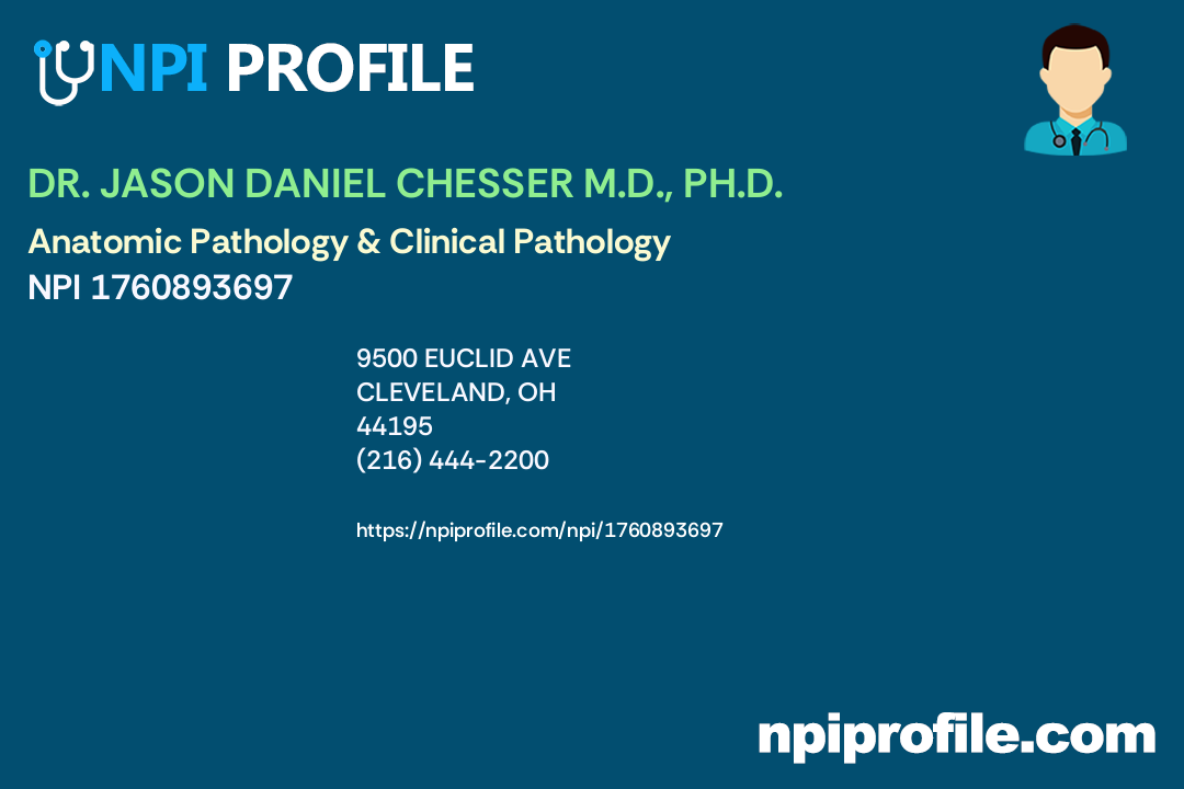 DR. JASON DANIEL CHESSER M.D., PH.D. - NPI 1760893697 - Pathology in ...