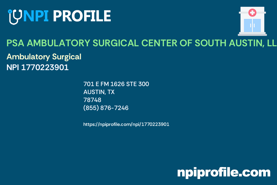 PSA AMBULATORY SURGICAL CENTER OF SOUTH AUSTIN, LLC - NPI 1770223901 ...