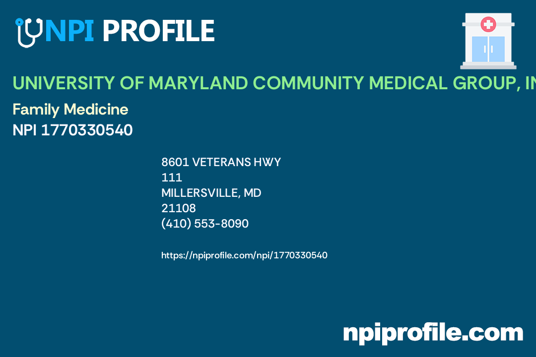 UNIVERSITY OF MARYLAND COMMUNITY MEDICAL GROUP, INC., NPI 1770330540 ...
