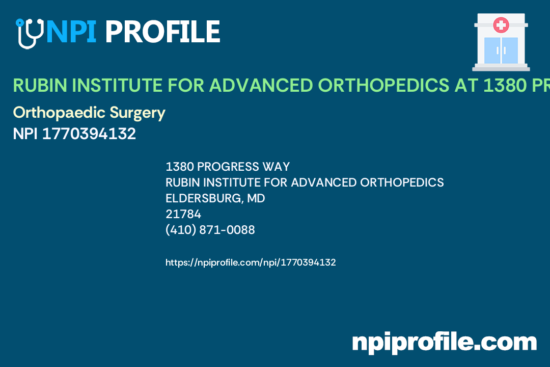 RUBIN INSTITUTE FOR ADVANCED ORTHOPEDICS AT 1380 PROGRESS WAY - NPI ...