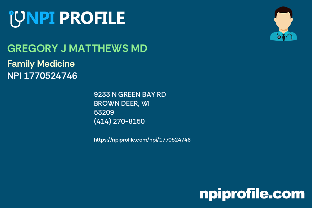 GREGORY J MATTHEWS MD - NPI 1770524746 - Family Medicine in Brown Deer, WI