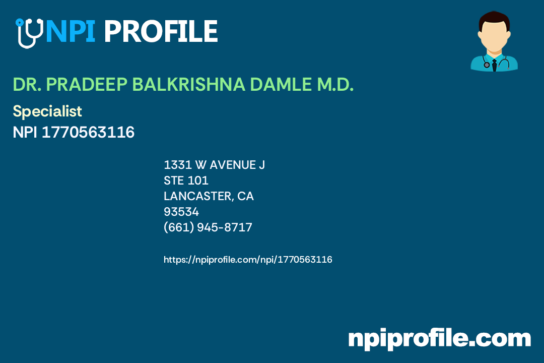DR. PRADEEP BALKRISHNA DAMLE M.D. - NPI 1770563116 - Specialist in Lancaster, CA
