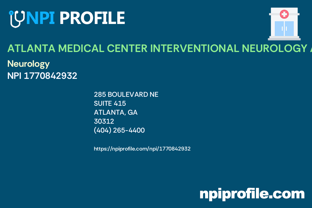 ATLANTA MEDICAL CENTER INTERVENTIONAL NEUROLOGY ASSOCIATES, LLC - NPI ...