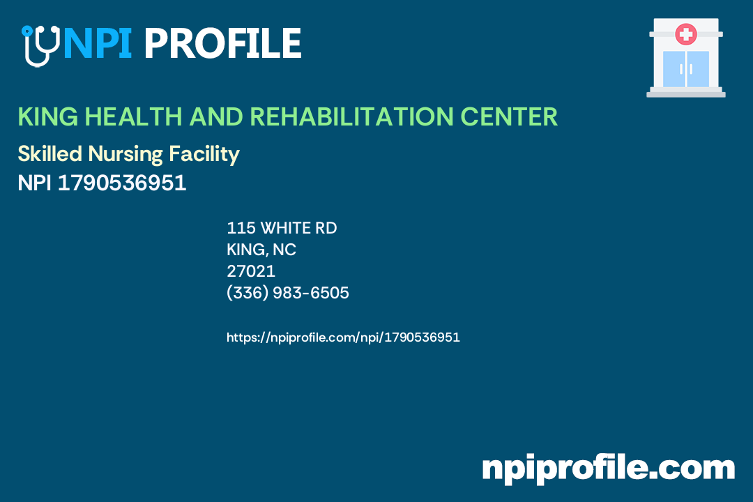 KING HEALTH AND REHABILITATION CENTER - NPI 1790536951 - Skilled ...