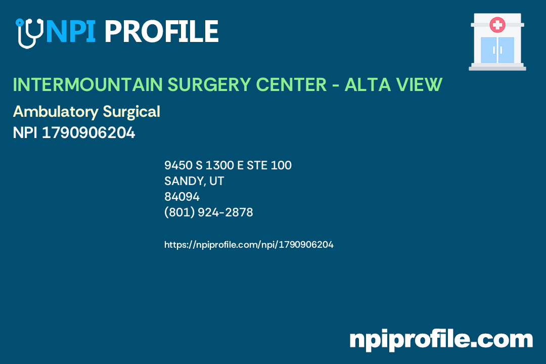 INTERMOUNTAIN SURGERY CENTER - ALTA VIEW - NPI 1790906204 - Clinic ...