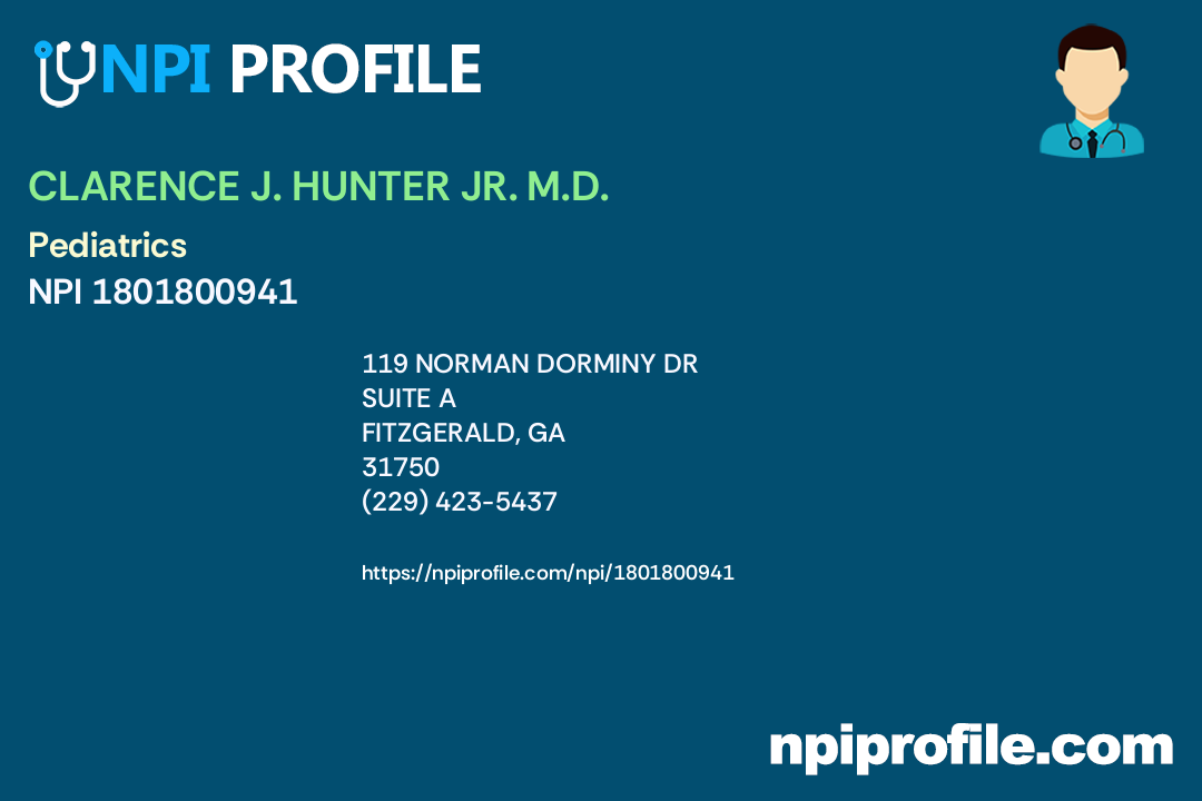 CLARENCE J. HUNTER JR. M.D. - NPI 1801800941 - Pediatrics in Fitzgerald, GA