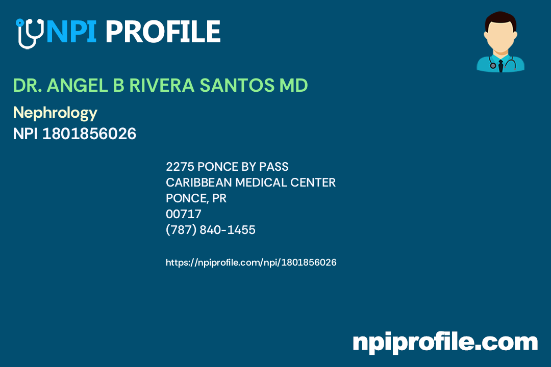 DR. ANGEL B RIVERA SANTOS MD - NPI 1801856026 - Internal Medicine in ...