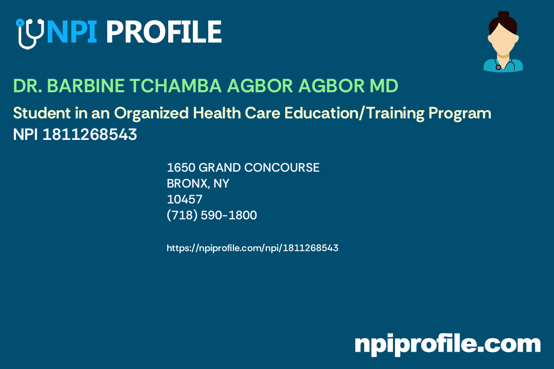 DR. BARBINE TCHAMBA AGBOR AGBOR MD - NPI 1811268543 - Student in an ...