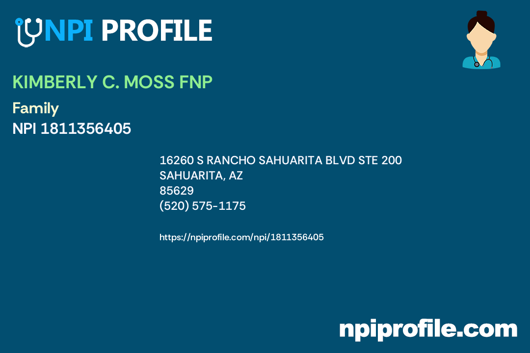 KIMBERLY C. MOSS FNP - NPI 1811356405 - Nurse Practitioner in Sahuarita, AZ