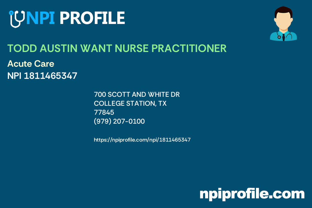 TODD AUSTIN WANT NURSE PRACTITIONER - NPI 1811465347 - Nurse ...