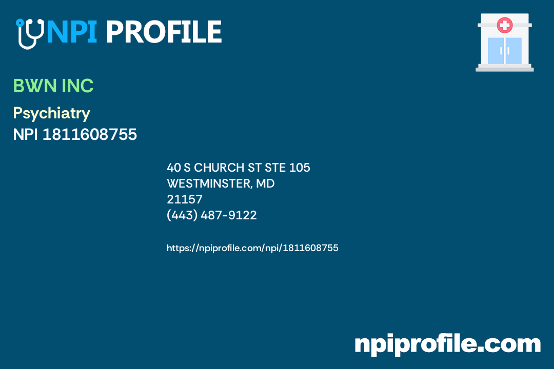 BWN INC - NPI 1811608755 - Psychiatry & Neurology in Westminster, MD